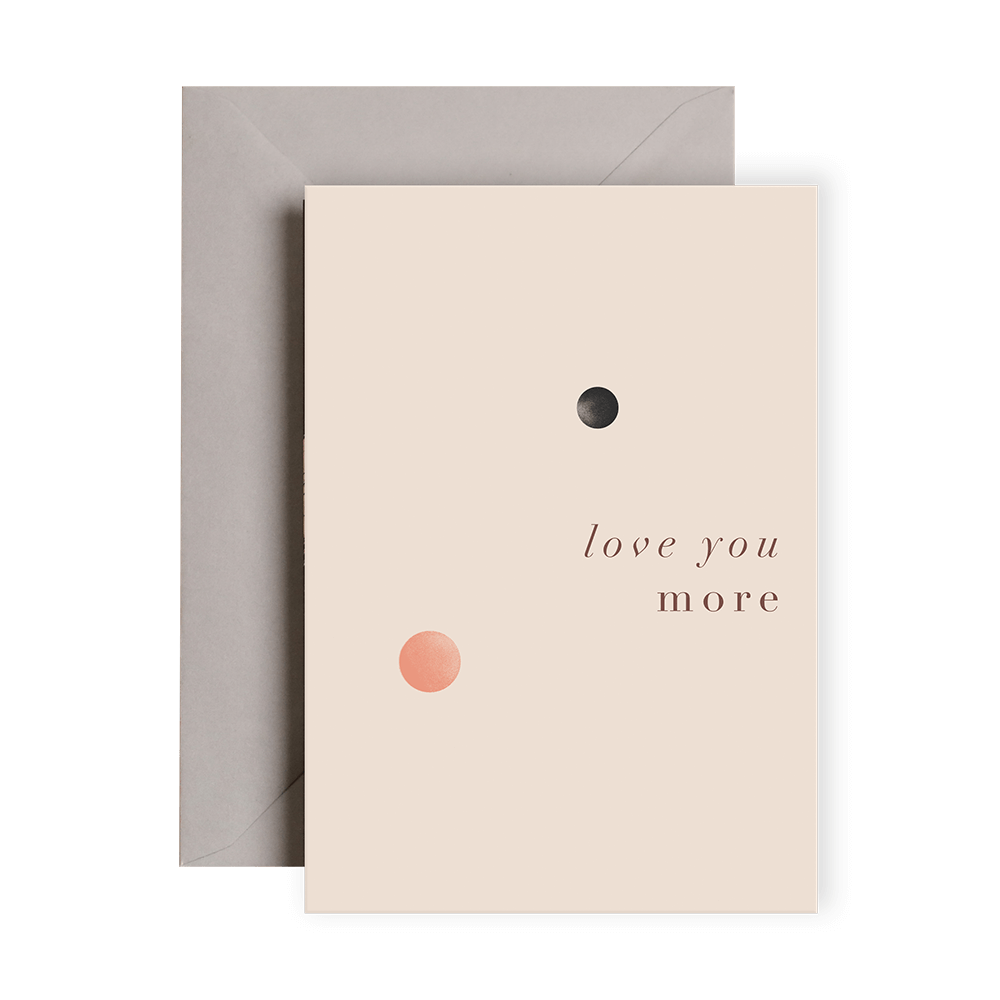 LOVE YOU MORE CARD – iamroxanne